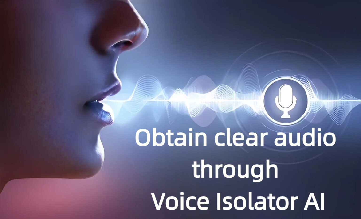 How to help you improve audio quality-Voice Isolator AI